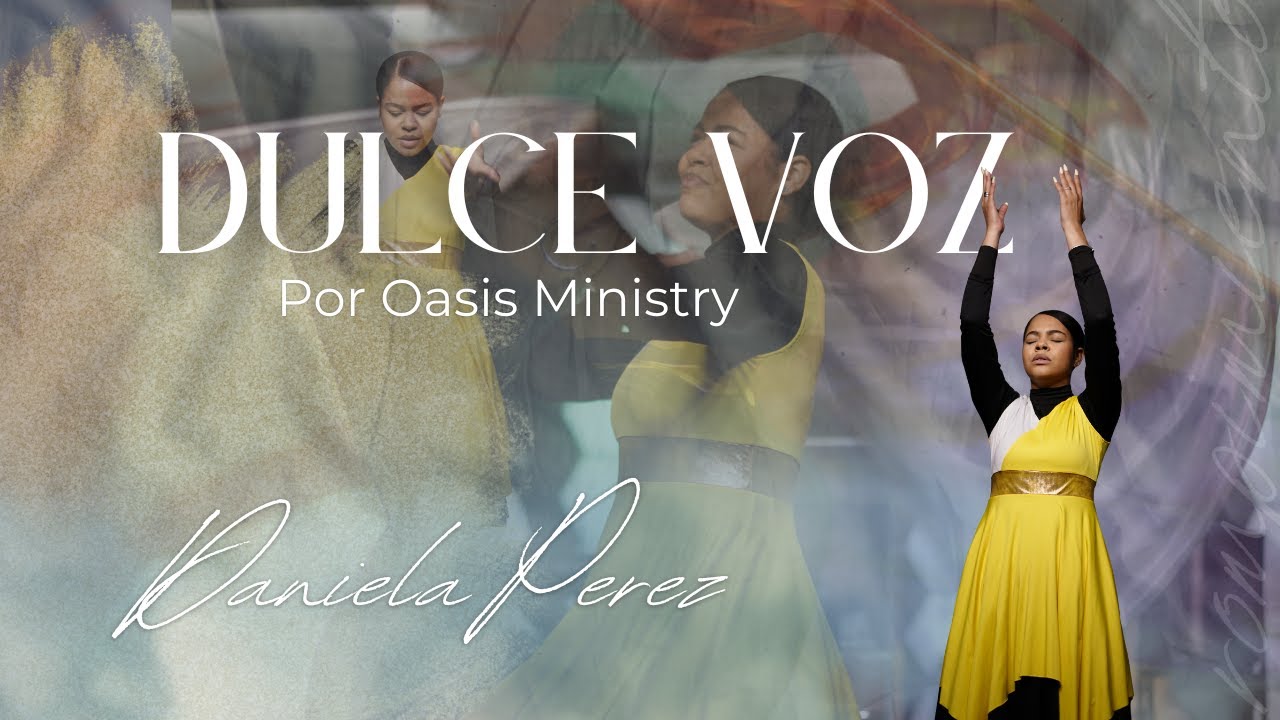 Danzora Daniela Pérez - “Dulce Voz” by Oasis Ministry - YouTube