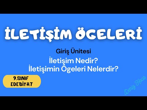 İLETİŞİM ÖGELERİ - İletişim Nedir? [9.Sınıf Edebiyat Giriş Ünitesi]