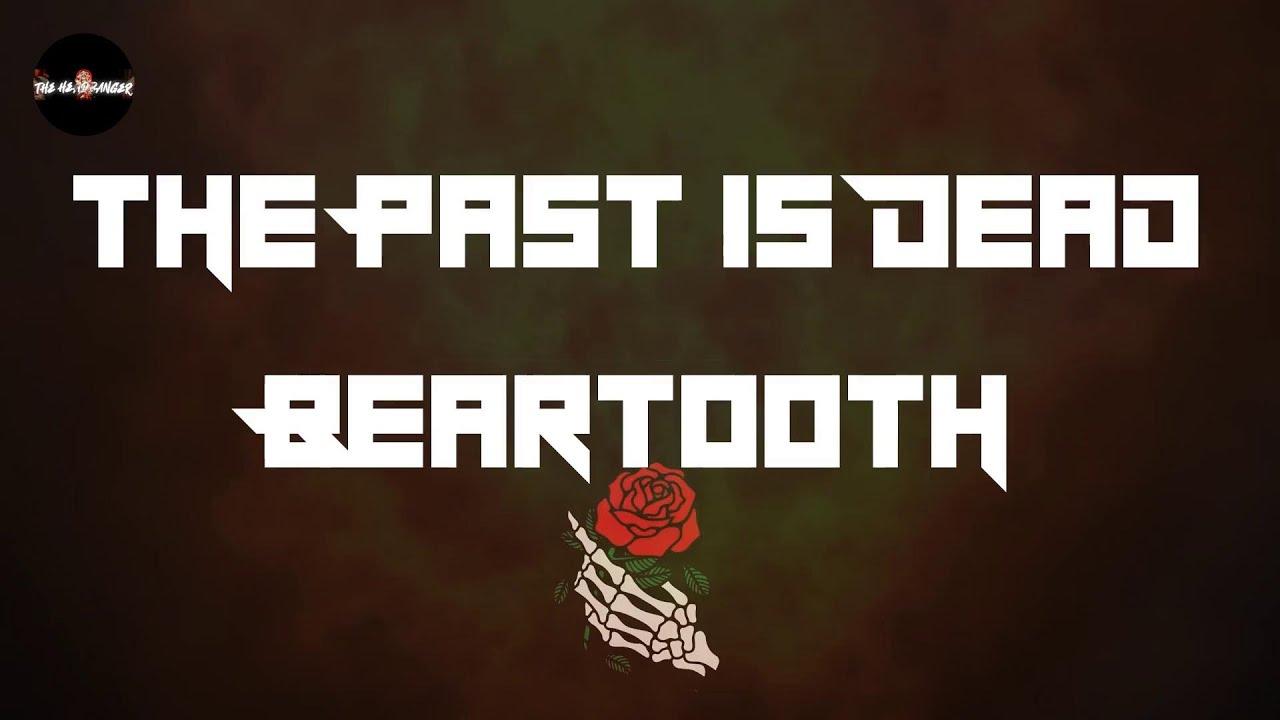 Beartooth - The Past Is Dead (Lyrics) | (Oh) - YouTube