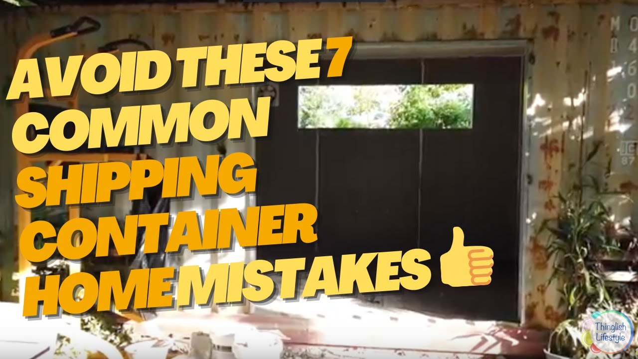 Avoid These 7 Common Shipping Container Home Mistakes - YouTube