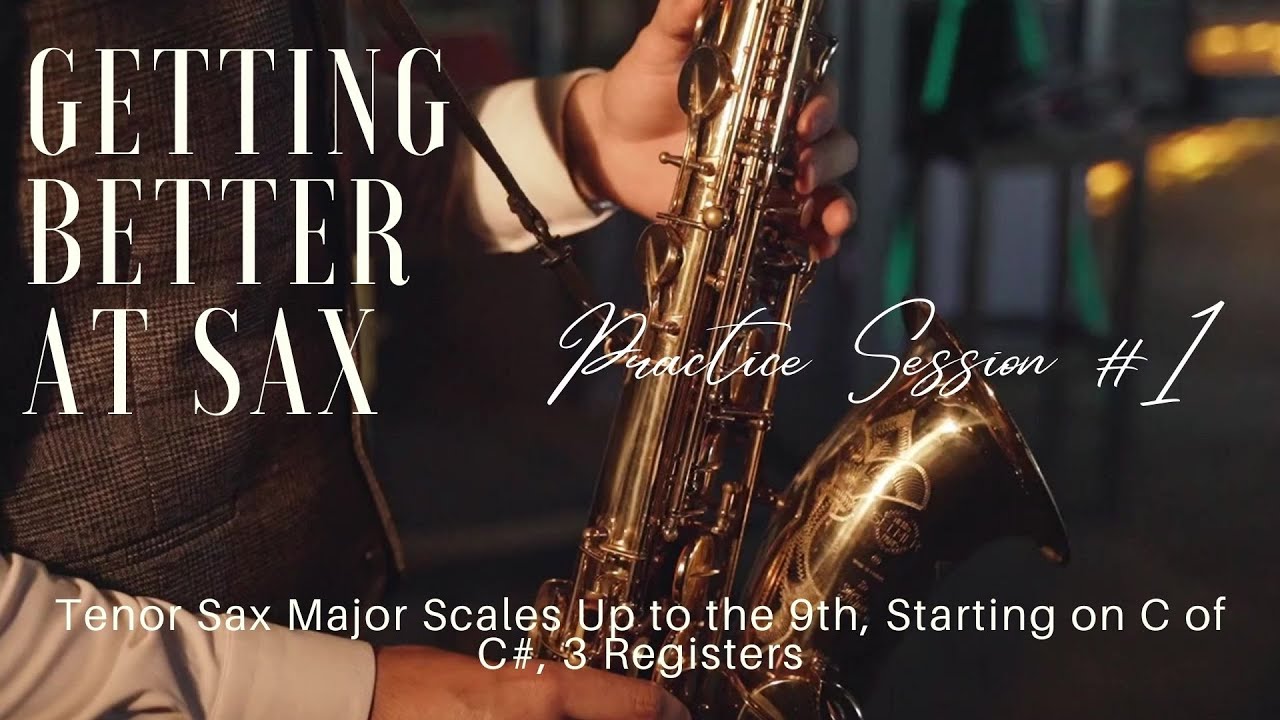 Practice Session #1 - Tenor Sax Major Scales Up to the 9th, All ...