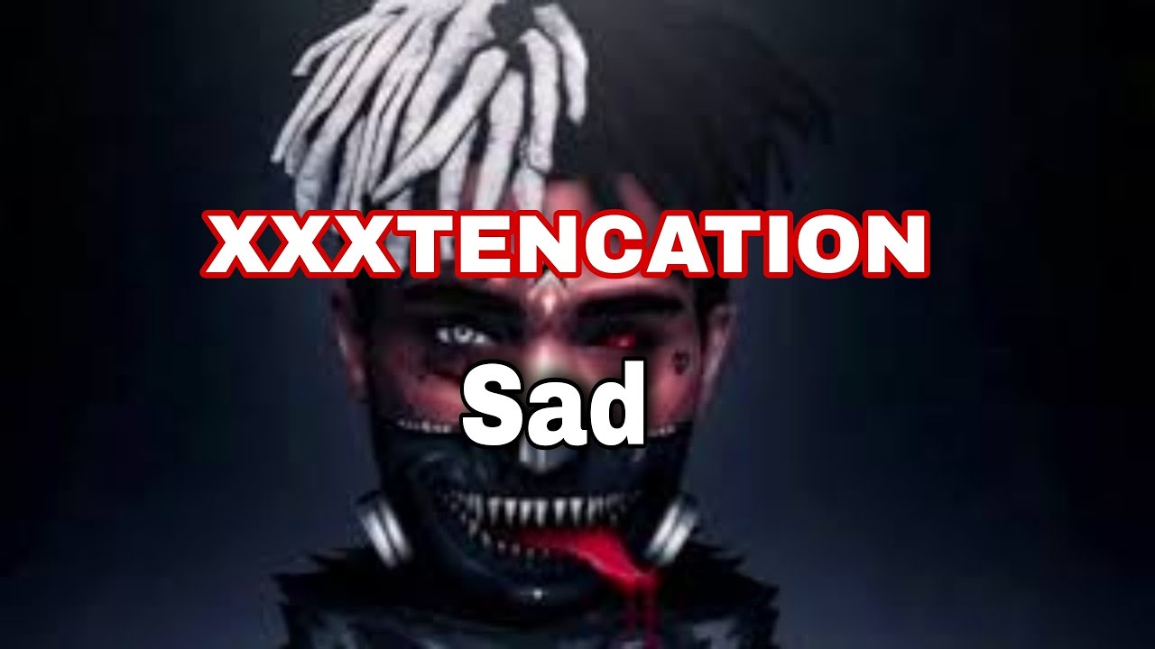 Xxxtencation Sad 🎶 Lyrics 🎶 Youtube
