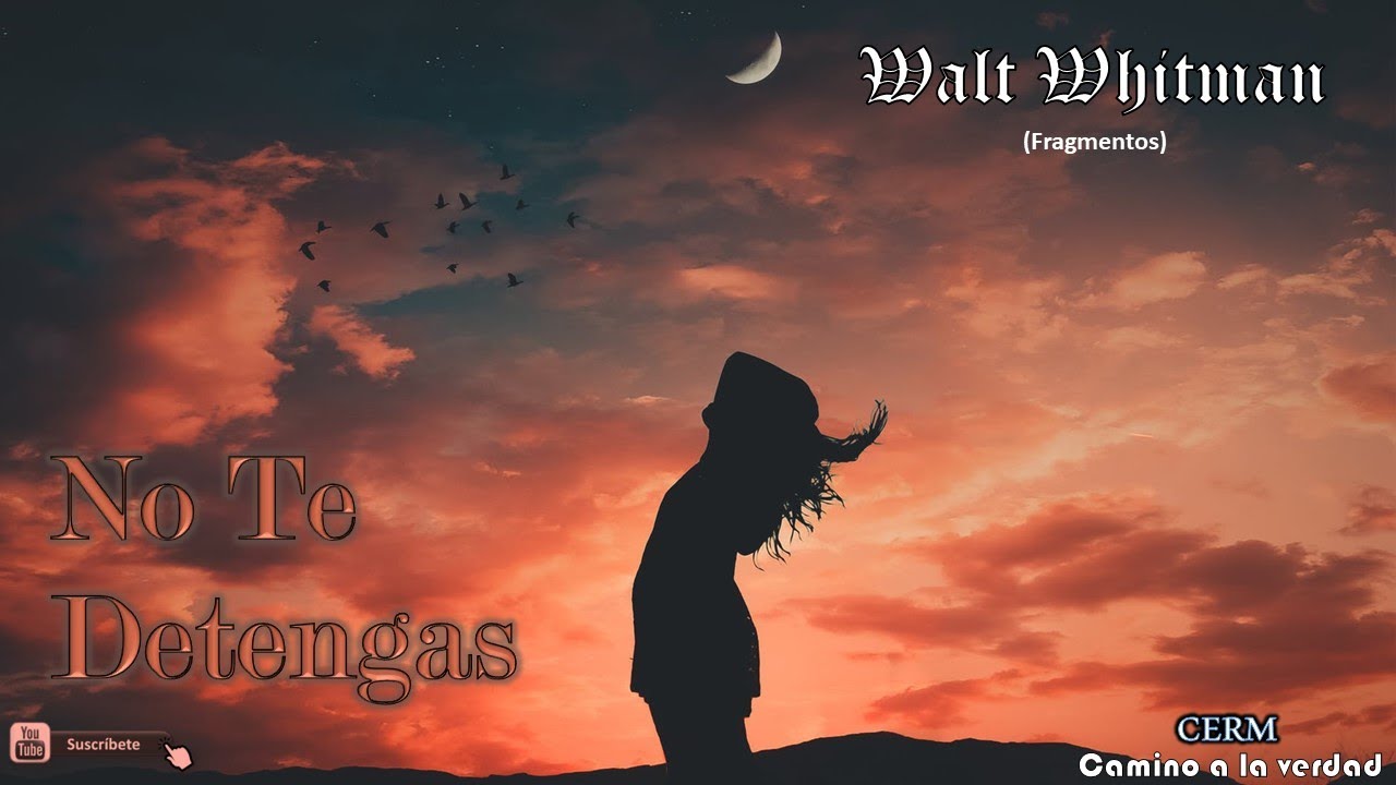 No Te Detengas. Walt Whitman - YouTube