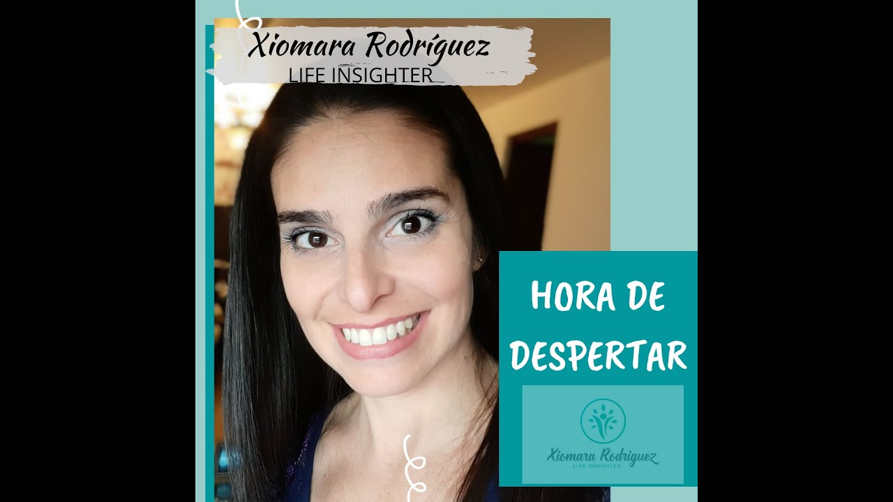 ¿Cómo sé que debo #DESPERTAR? - Xiomara Rodríguez LIFE INSIGHTER - YouTube