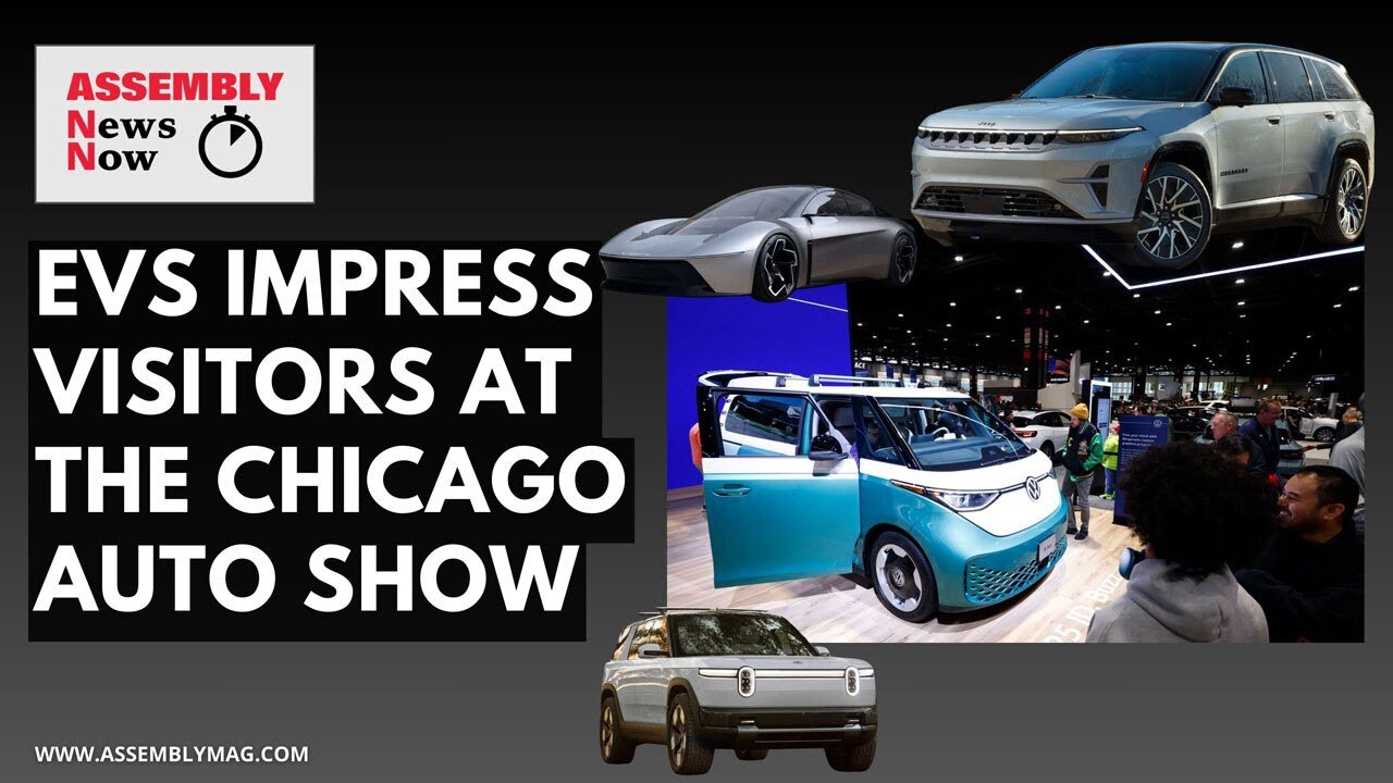 Assembly News Now, episode 15: EVs Impress Visitors at the Chicago Auto ...