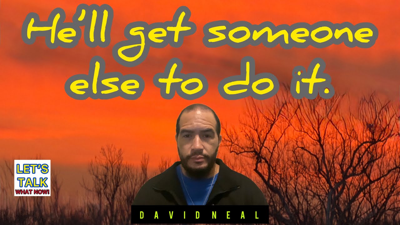 He’ll get someone else to do it. - YouTube