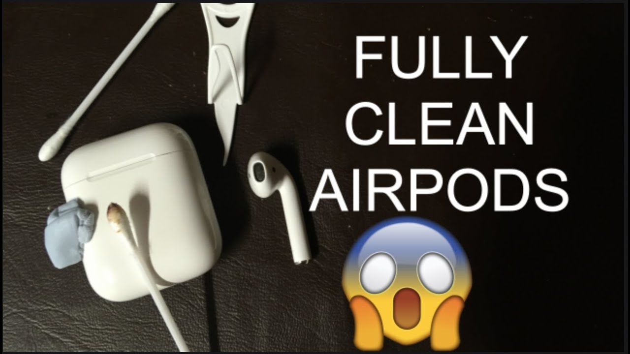 HOW TO FULLY CLEAN YOUR AIRPODS - YouTube