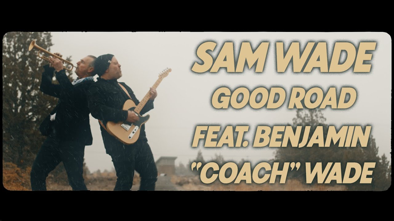 Sam Wade - Good Road (Feat. Benjamin "Coach" Wade) - MUSIC VIDEO - YouTube