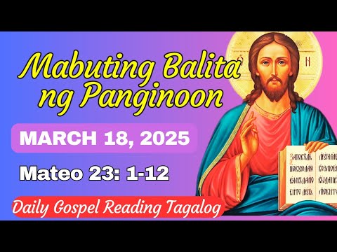 GOSPEL READING TAGALOG : MARCH 18, 2025 : Mateo 23: 1-12 : MARTES ...