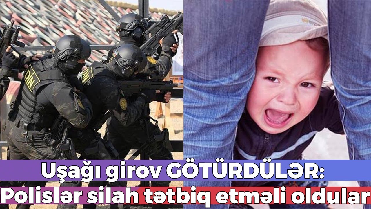 Bakıda uşağı girov götürən şəxs zərərsizləşdirildi - YouTube