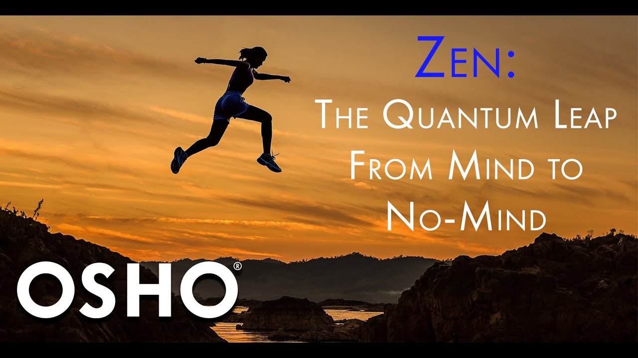 OSHO: Zen: The Quantum Leap From Mind to No-Mind [Series Preview] - Zen ...