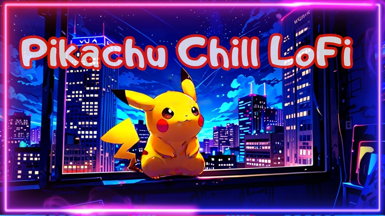 Lofi Pikachu 🌙 Mood Music For Chill / Focus / Relax to 🌙 Chillout Lofi ...