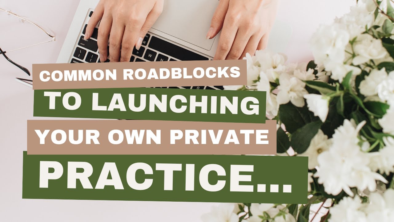 Most Common Roadblocks to Starting a Private Practice - YouTube