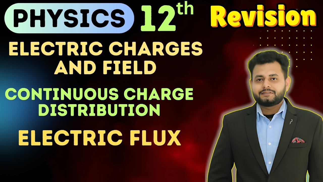 Continuous Charge Distribution & Electric Flux | Class 12 Physics ...