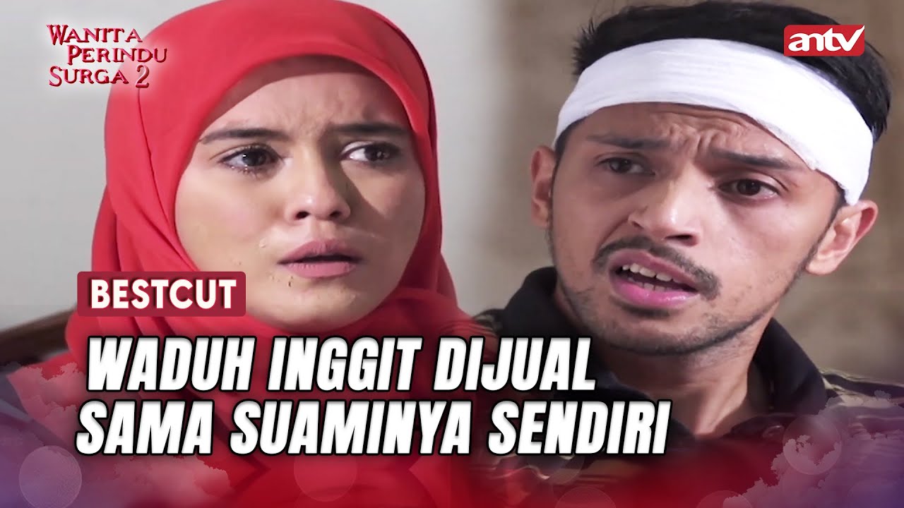 Karna Butuh Uang, Suami Malah Jual Inggit | BestCut Wanita Perindu Surga 2 ANTV Eps 26 (3/3 ...