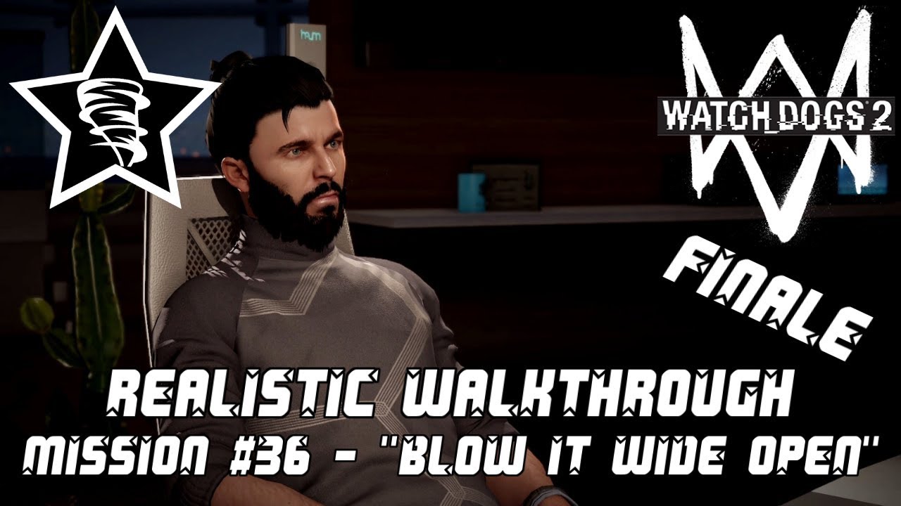 Watch Dogs 2 - Realistic Walkthrough - Mission #36 - "Blow It Wide Open ...