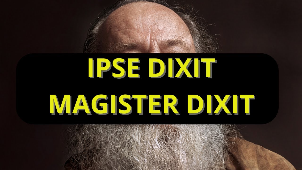 Ipse dixit o Magister dixit (Él mismo lo dijo o el maestro lo dijo ...