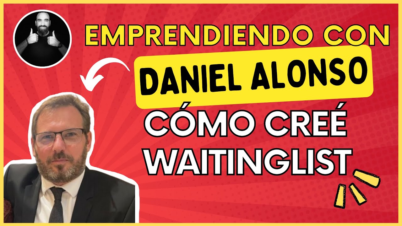 ENTREVISTA a DANIEL ALONSO CEO de WAITINGLIST y MIEMBRO FUNDADOR de ...