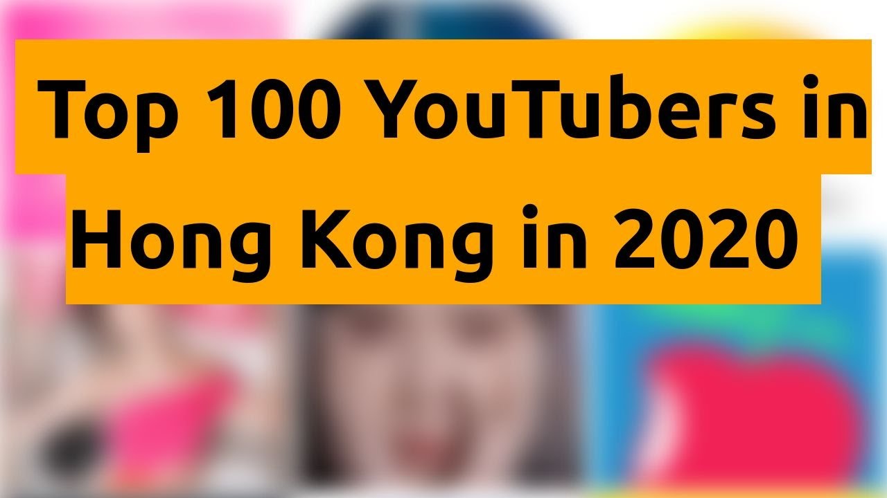 🇭🇰 🇭🇰 🇭🇰 Top 100 YouTubers in Hong Kong in 2020 🇭🇰 🇭🇰 🇭🇰 - YouTube