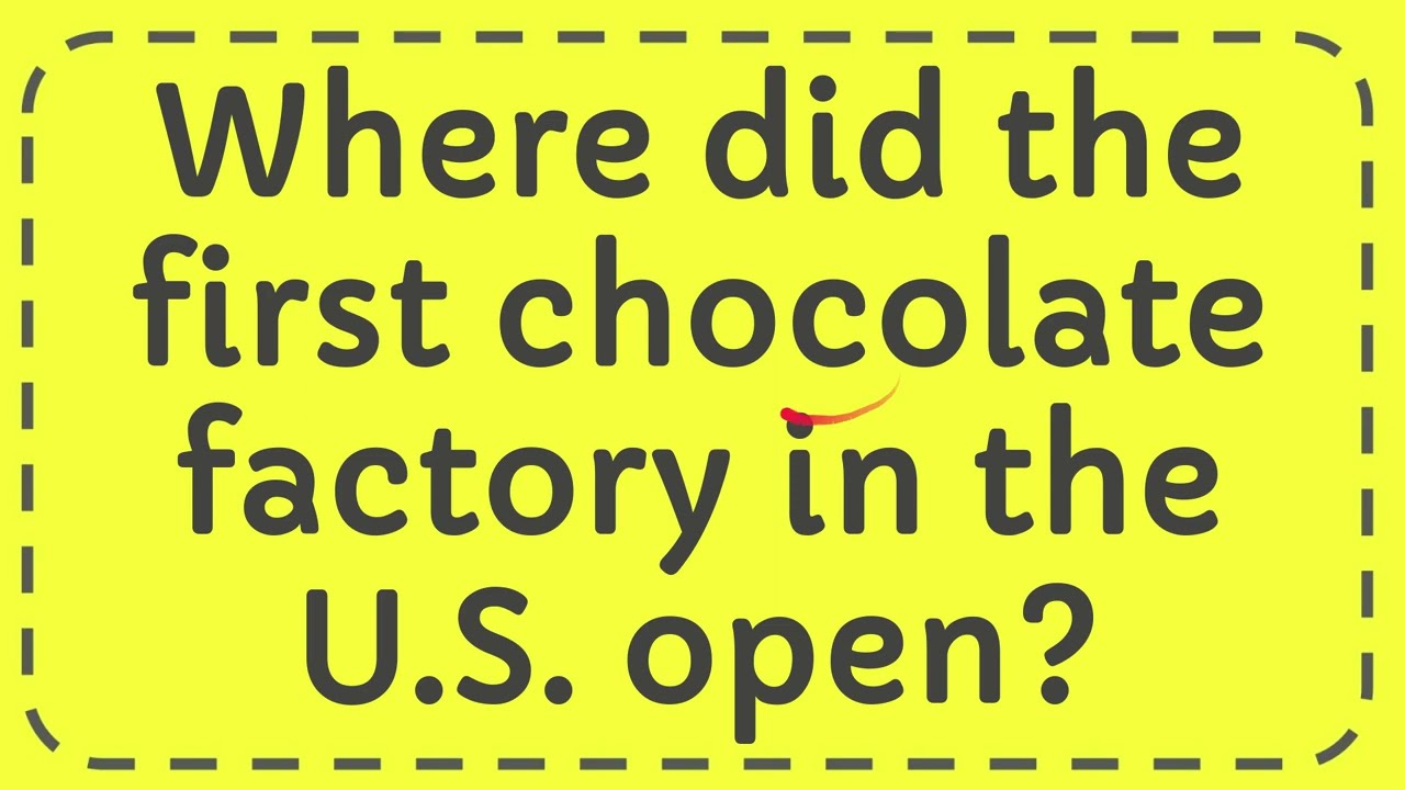 Where did the first chocolate factory in the U S open? - YouTube