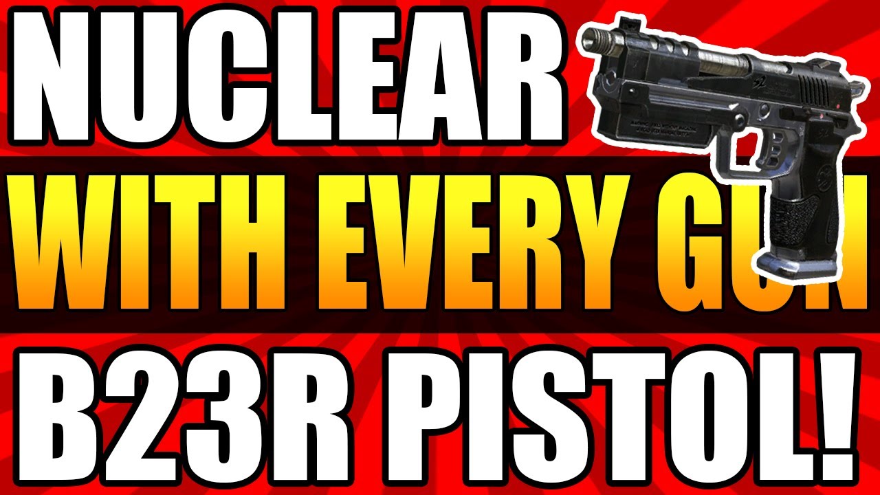 Black Ops 2: NUCLEAR With Every Gun! Ep.[#2] B23R Pistol! (Black Ops 2 ...