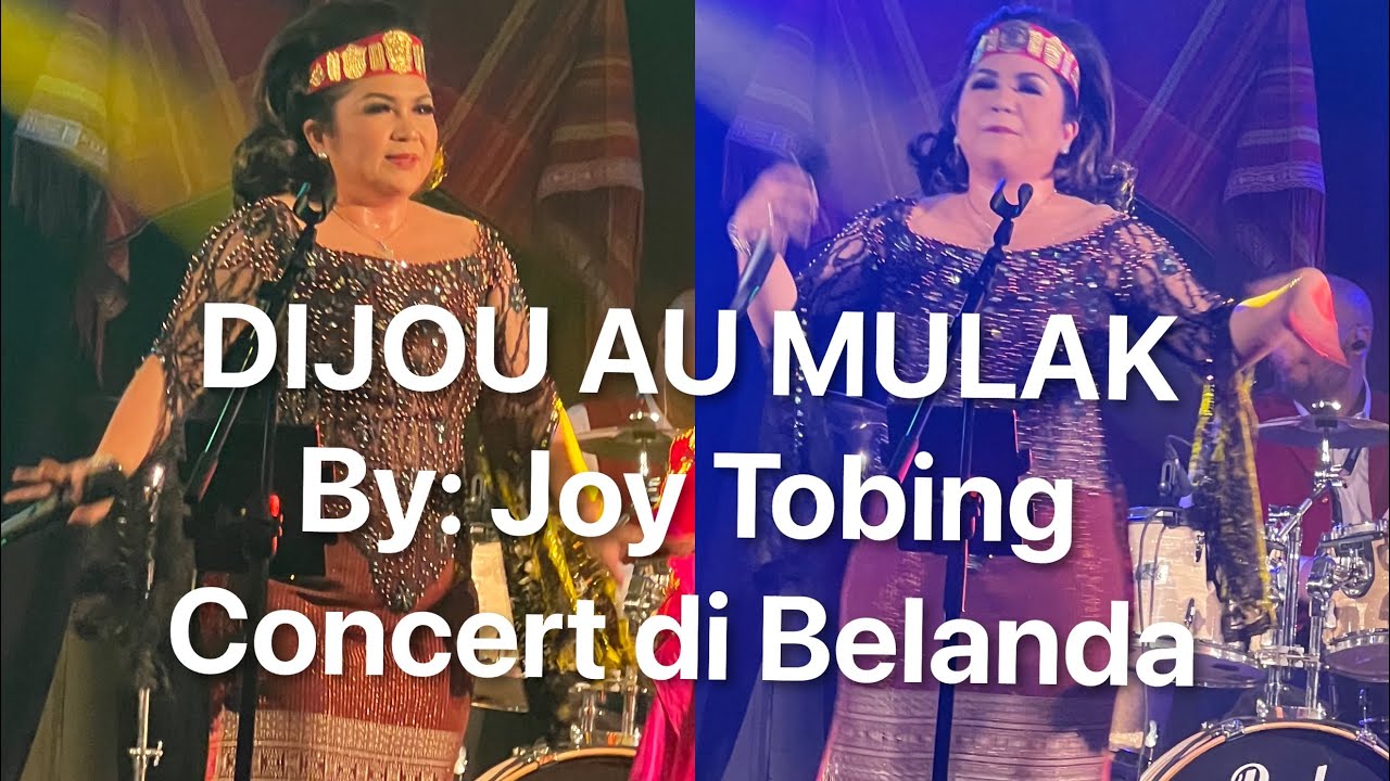 DIJOU AU MULAK , BY : JOY TOBING , CONCERT DI BELANDA - YouTube