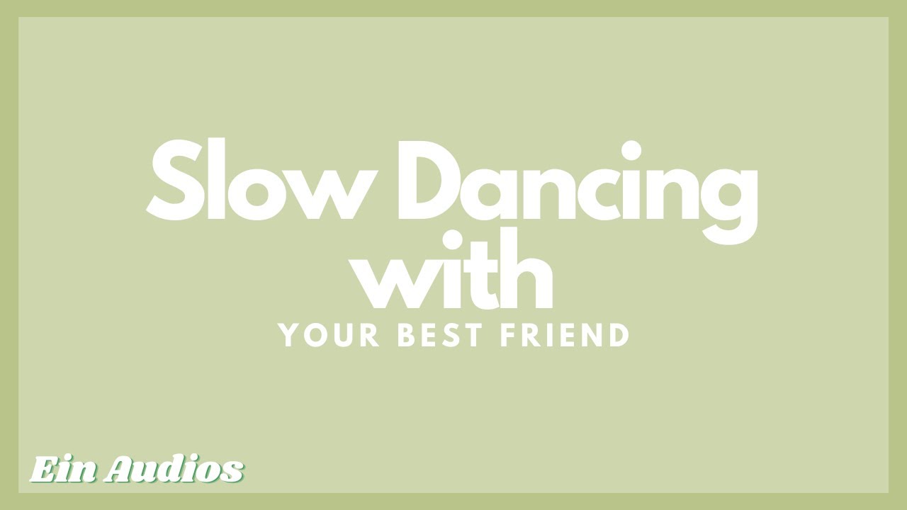 ASMR Roleplay - Slow Dancing with your Best Friend! | Friends to ...