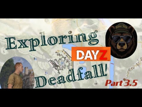 Day Z stream Exploring Deadfall! Part 3.5! - YouTube
