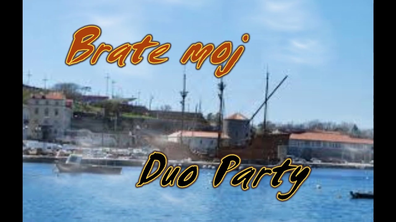 DUO PARTY ,BRATE MOJ - YouTube