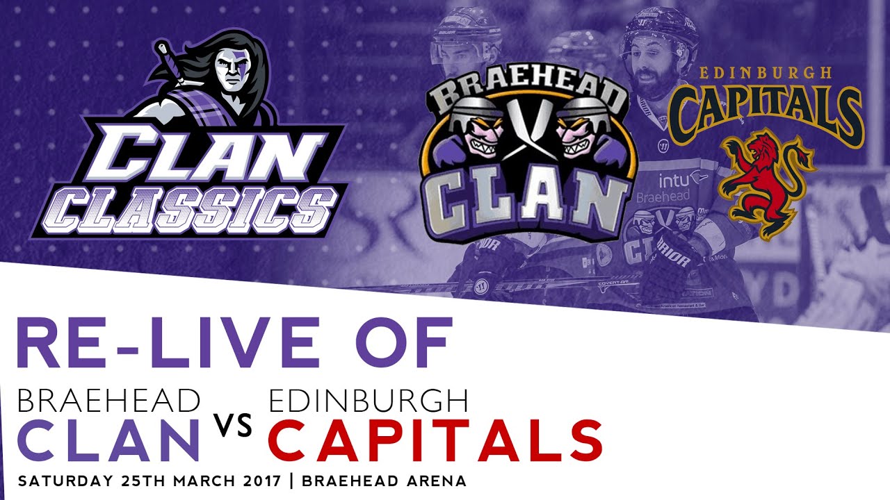 Clan Classics: Braehead Clan vs Edinburgh Capitals 25/3/17 - YouTube
