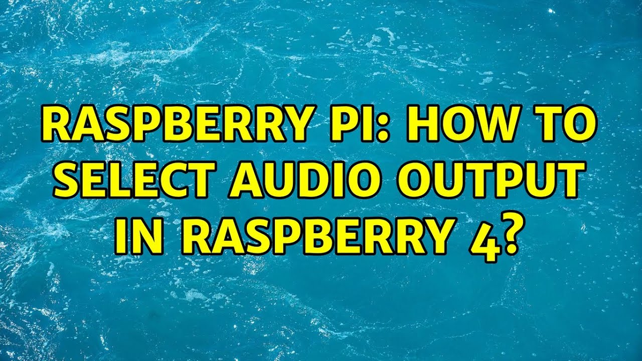 Raspberry Pi: How to select audio output in Raspberry 4? - YouTube