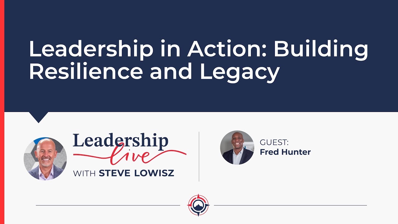 Leadership Live - Leadership in Action: Building Resilience and Legacy ...
