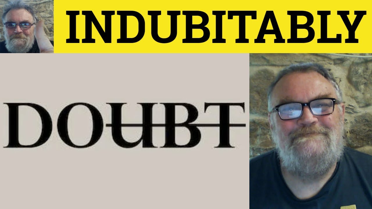 🔵 Indubitably Meaning - Indubitable Defined - Indubitably - Examples ...
