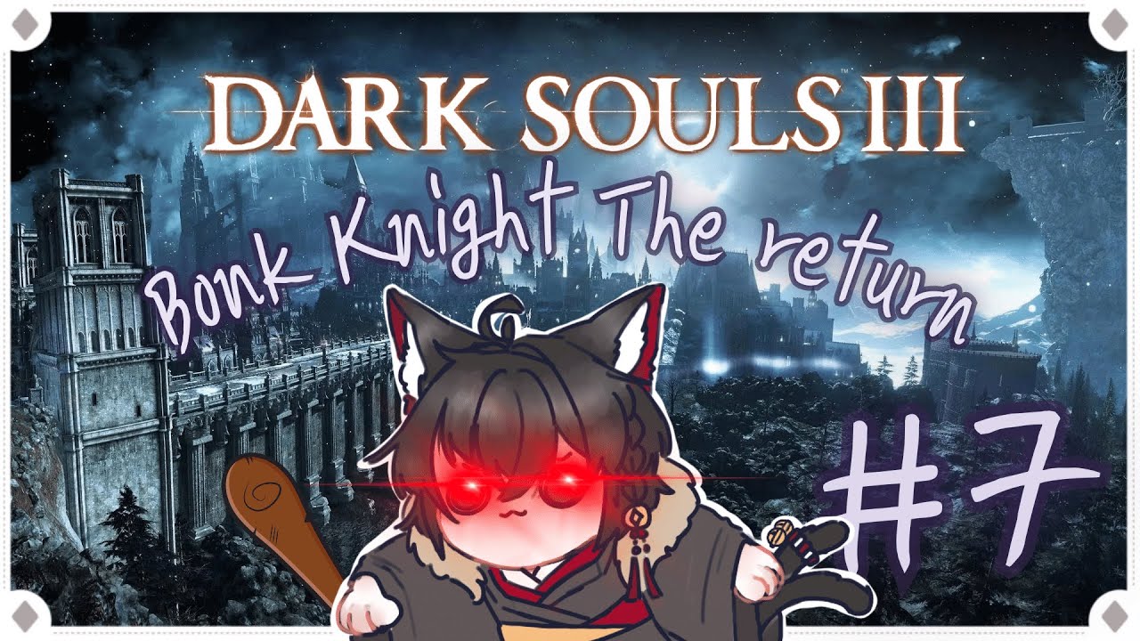 【🗡Dark Soul 3】| #7 Bonk Knight The Return ! - YouTube