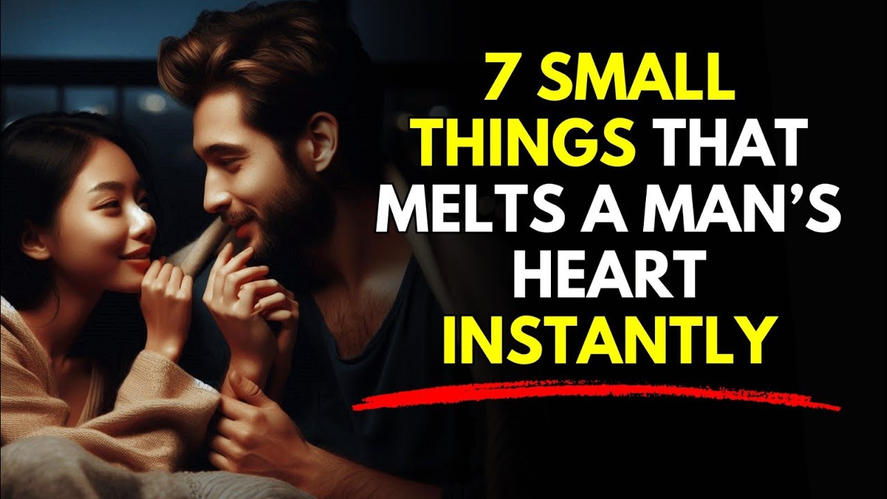 7 Small Things That Melt A Mans Heart Instantly Youtube 7641
