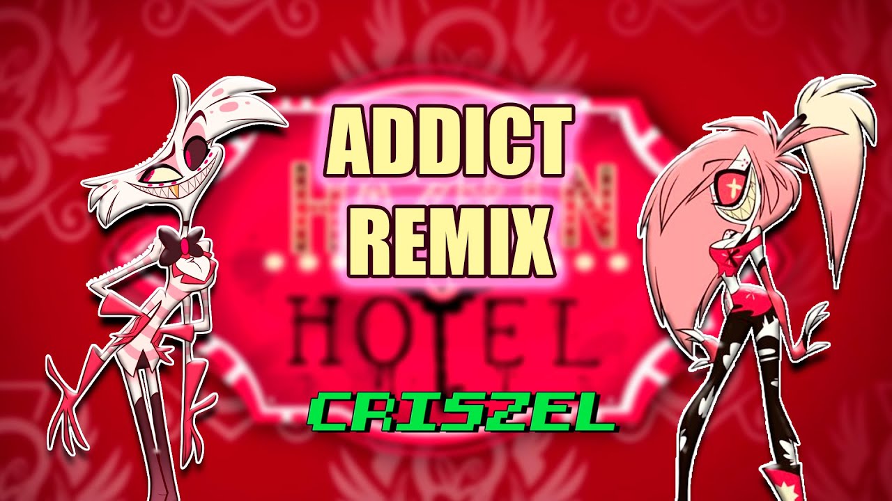ADDICT, HAZBIN HOTEL-REMIX BY CRISZEL - YouTube