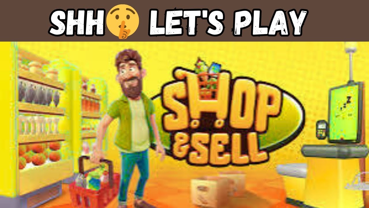 Shop & Sell - Gameplay - shh🤫 Let's play - YouTube