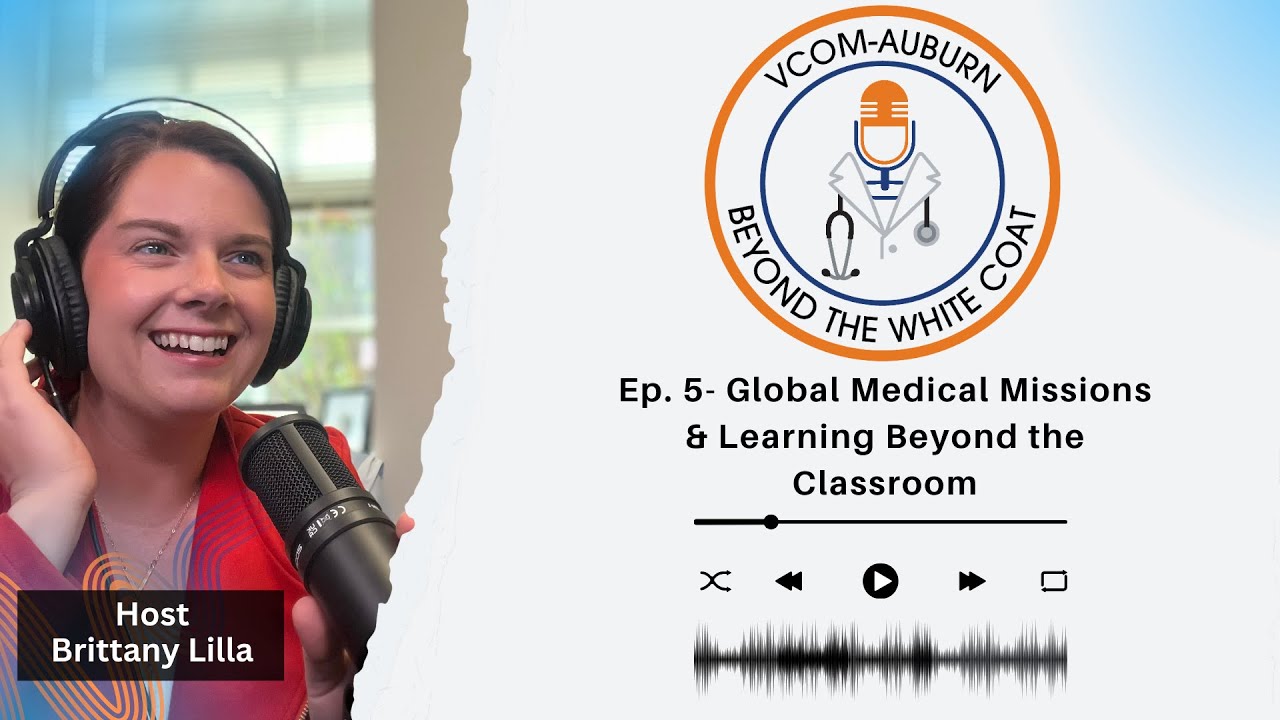 VCOM-Auburn: Beyond the White Coat Ep5 - "Global Medical Missions and ...
