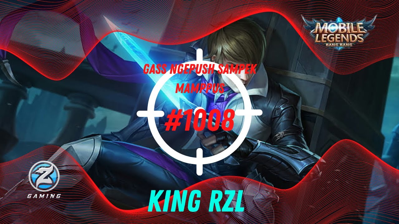 KING RZL | Mobile Legends: Bang Bang | GASS NGEPUSH SAMPEK MAMPPUS ...