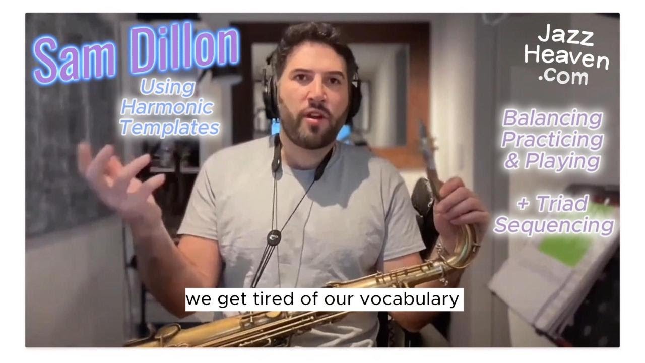 Sam Dillon Masterclass Excerpt: Balancing Practicing & Playing + Triad Sequencing JAZZHEAVEN.COM ...