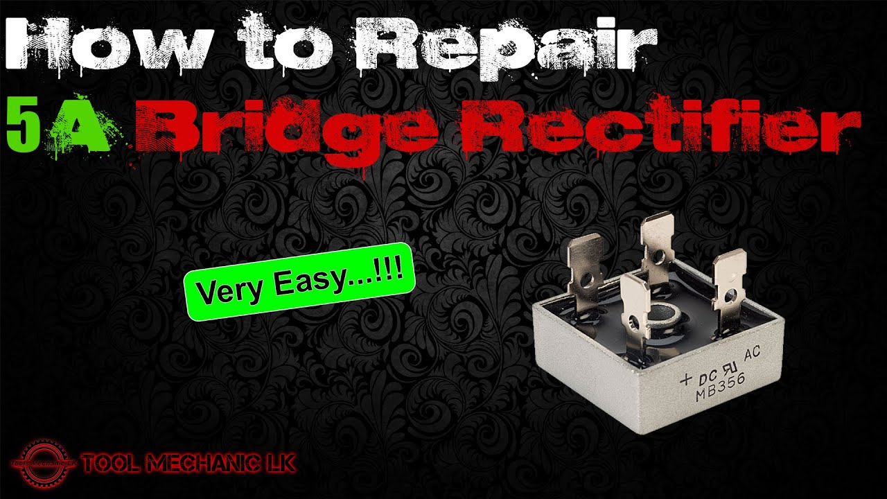How to Repair 5A Bridge Rectifier - HOW | TO | REPAIR | 5A | BRIDGE ...