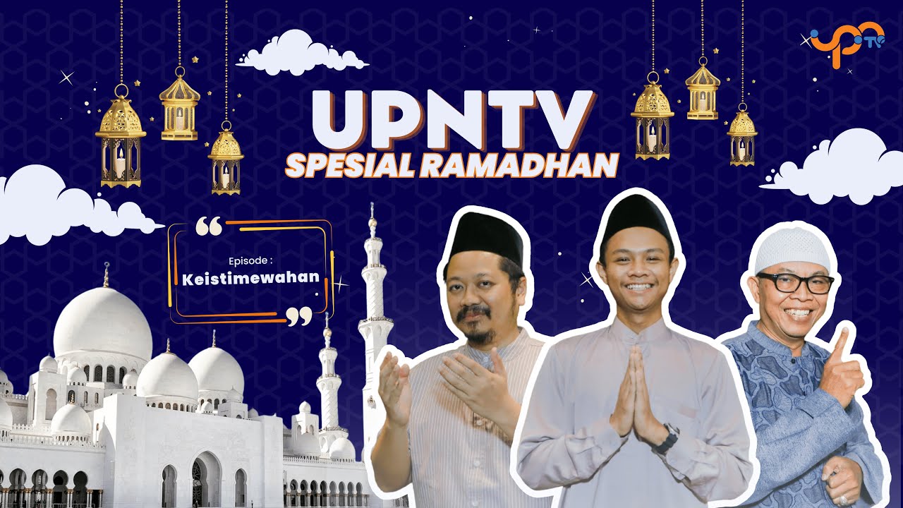 PROGRAM SPESIAL RAMADHAN UPN TV - EPISODE 3 "KEISTIMEWAAN" - YouTube