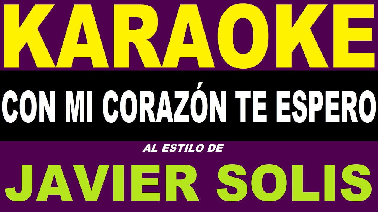 karaoke javier solis - con mi corazon te espero - YouTube