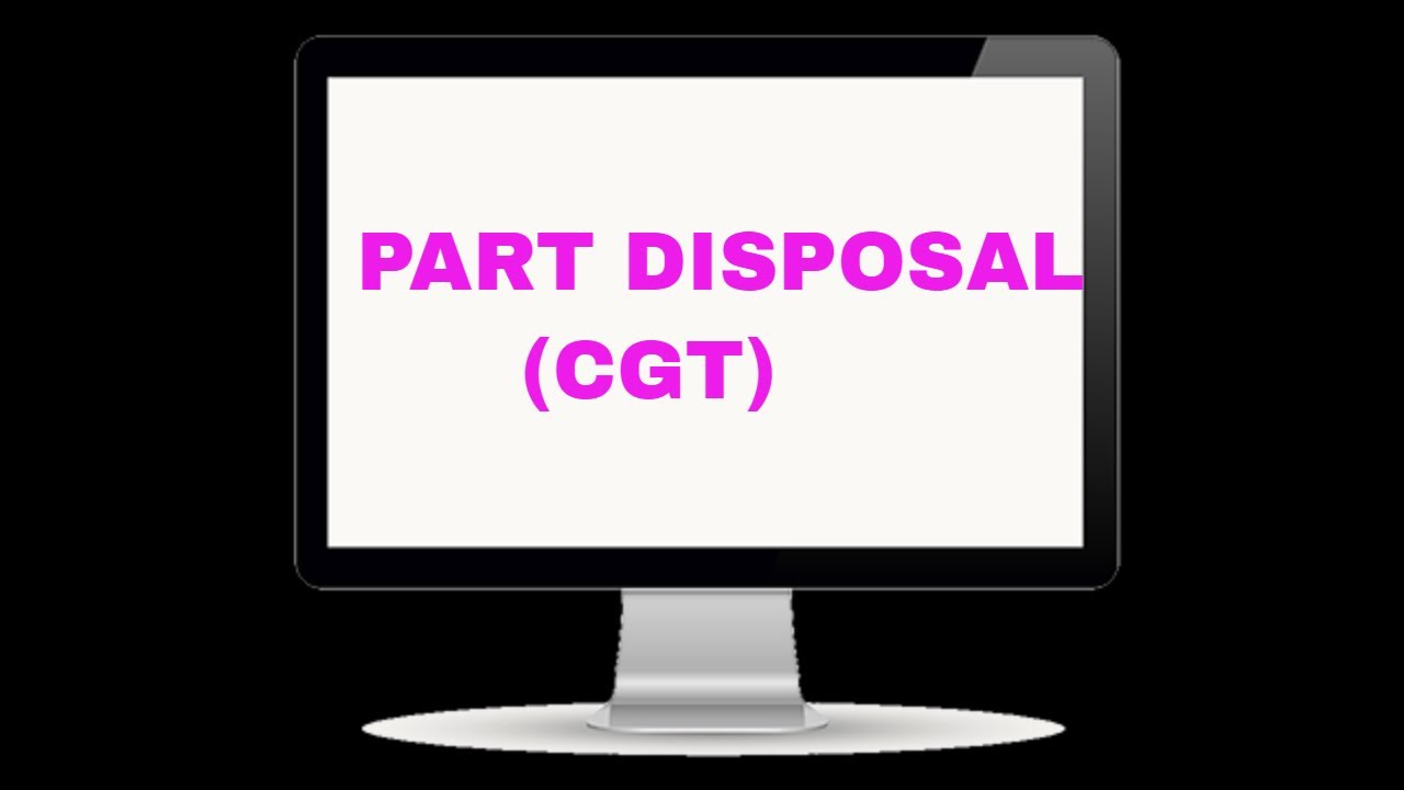 How to calculate Part disposal(CGT)-TX/ATX in English - YouTube