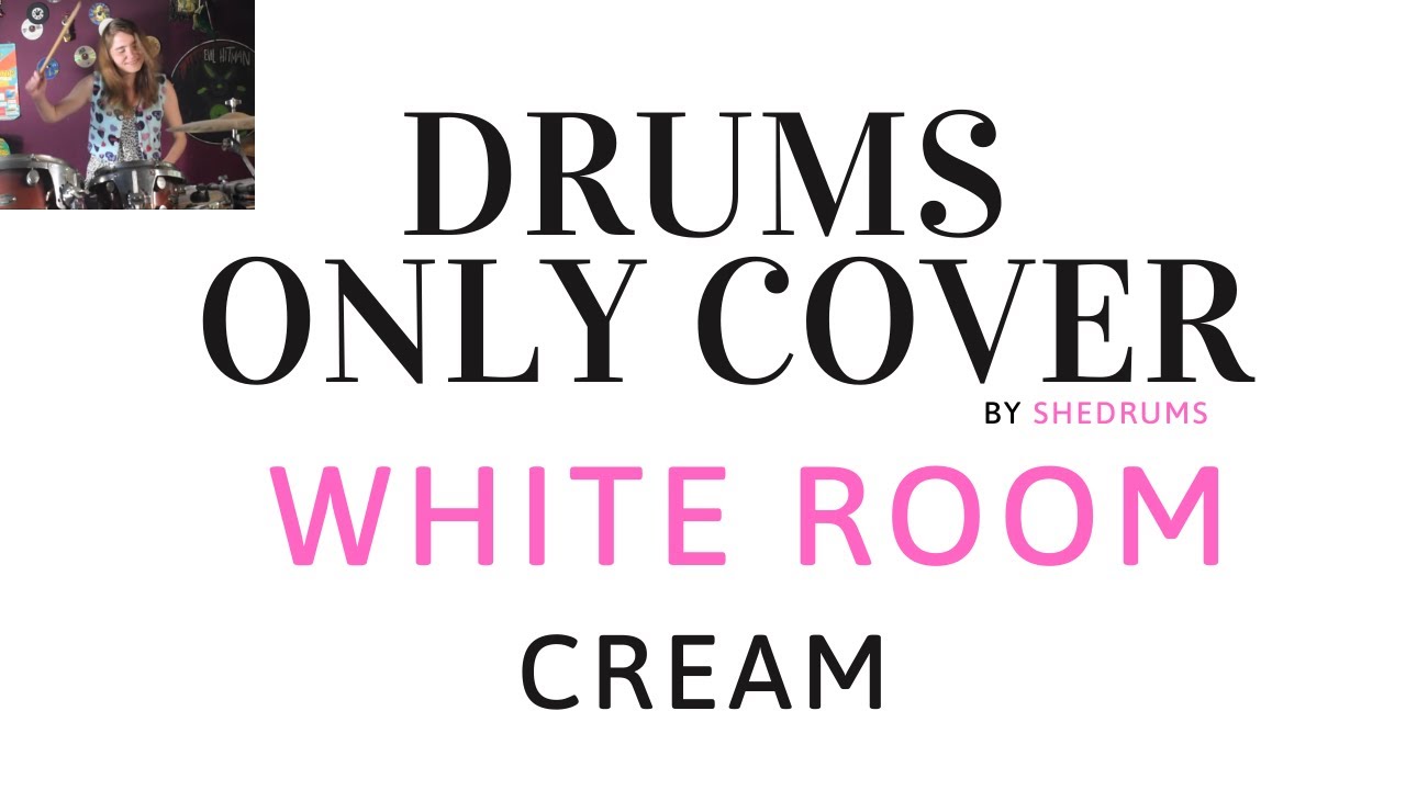 Drums ONLY cover of White Room by Cream [2020 raw rehearsal room ...