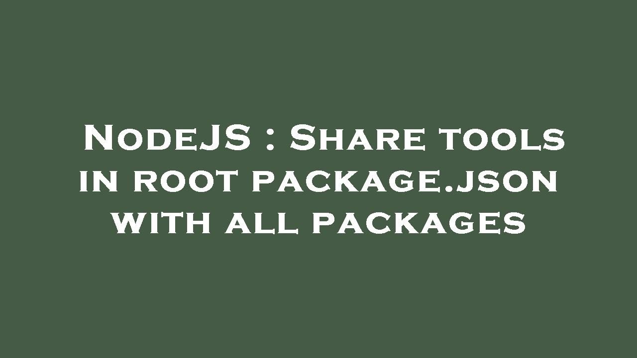 NodeJS : Share tools in root package.json with all packages - YouTube