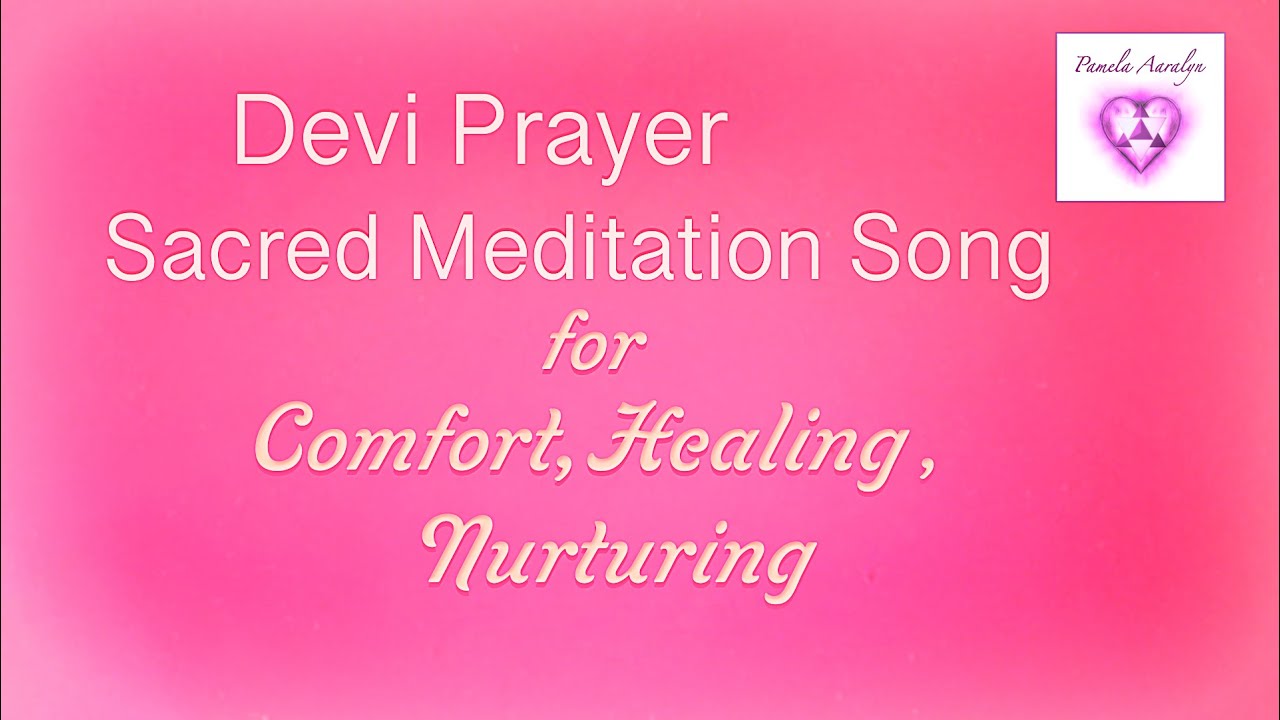 Devi Prayer- Reverence to Divine Mother- A Healing Meditation Song ...