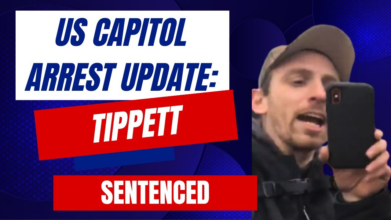 US Capitol Arrest Update: Tippett SENTENCED - YouTube