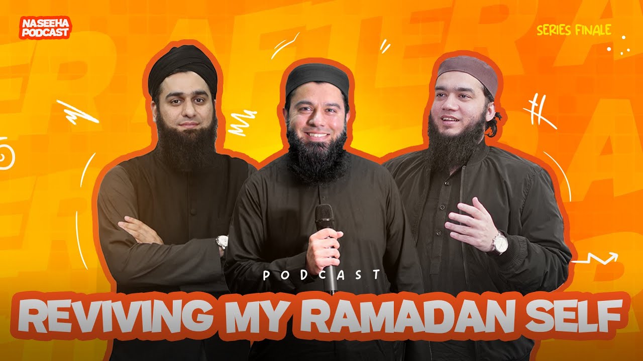 Reviving my Ramadan Self | Naseeha Podcast | Series Finale - YouTube