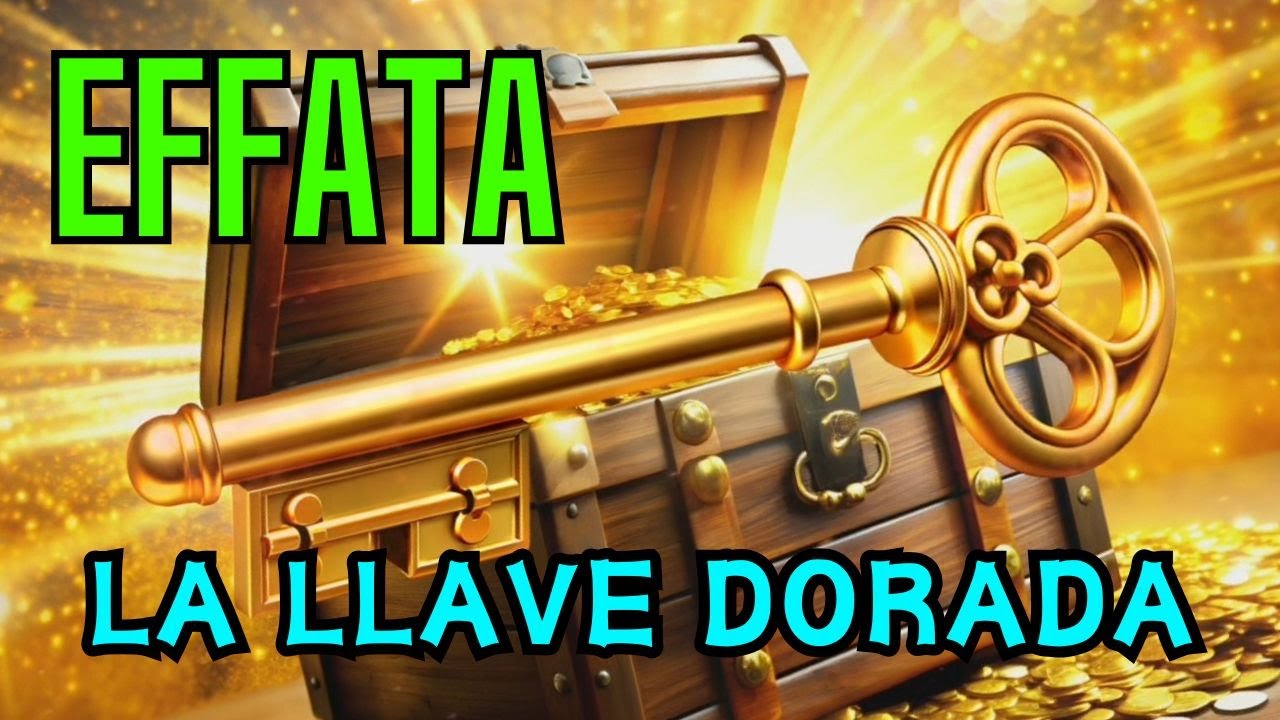 EFFATA: La Llave Dorada para Abrir Caminos y Manifestar Abundancia ...